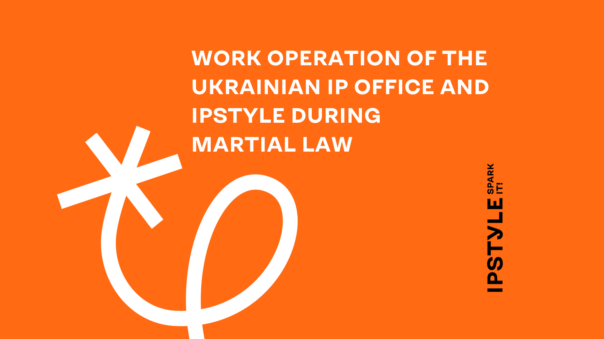 Work operation of the Ukrainian IP Office and IPSTYLE during martial ...